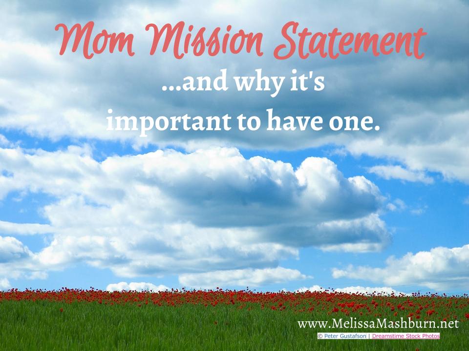 Mom Mission Statement...and why it's important to have one - The Mom ... Mom Mission Statement...and why it's important to have one - The Mom ...